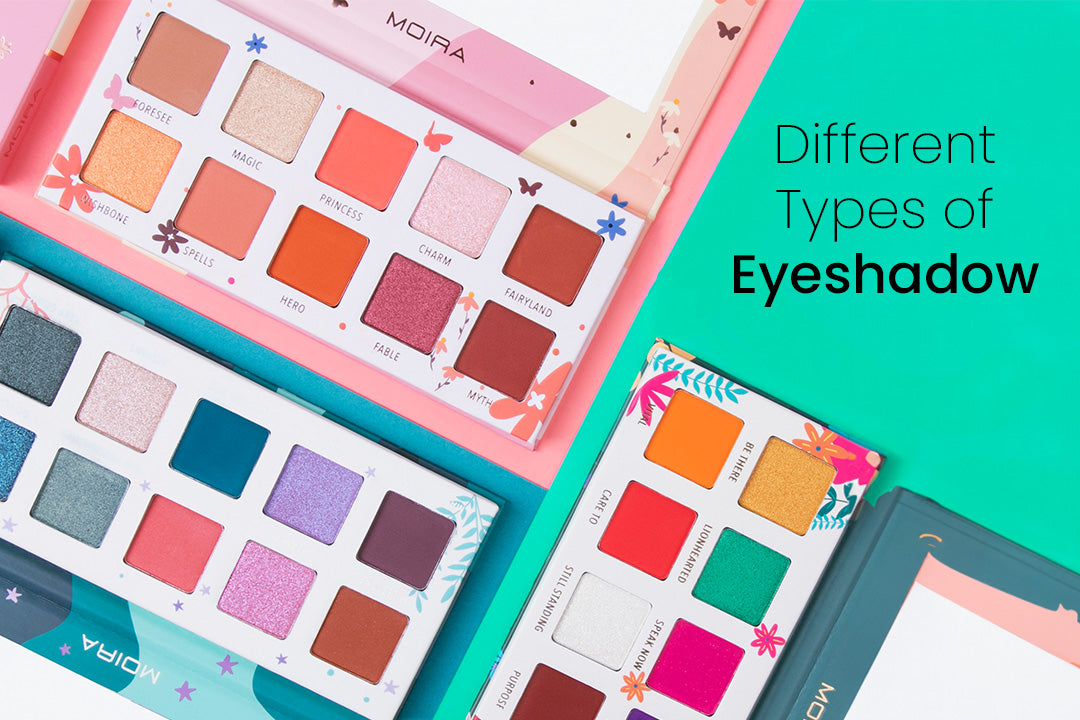 A Guide to Different Types of Eyeshadow – moirabeautyindia