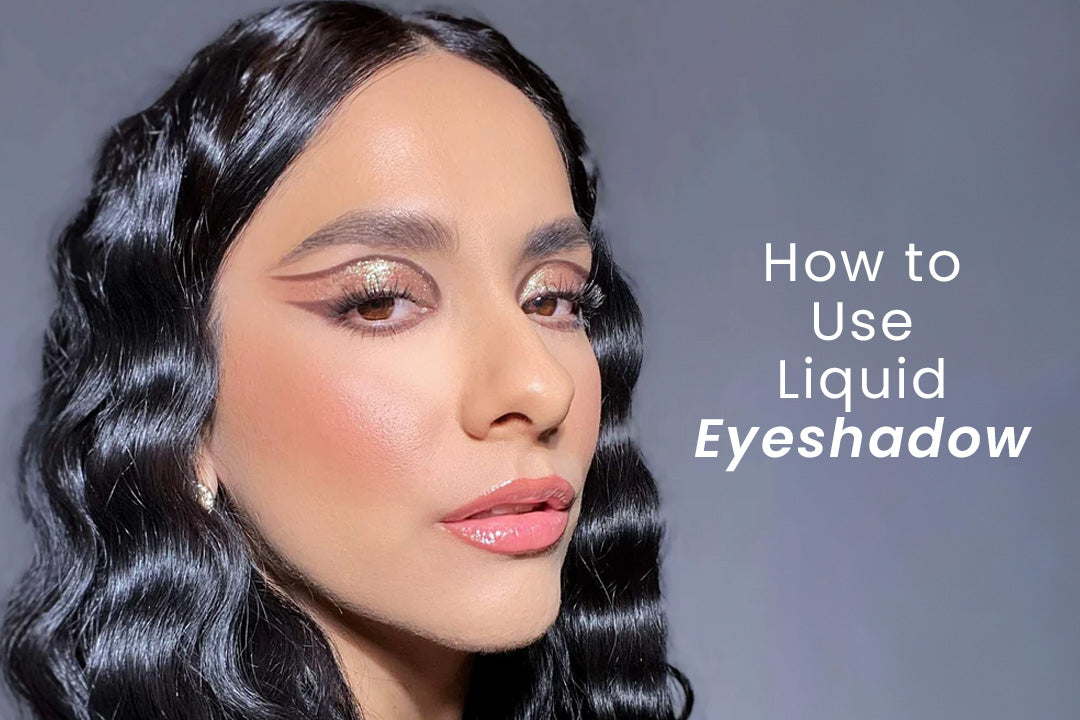 How to Use Liquid Eyeshadow – moirabeautyindia